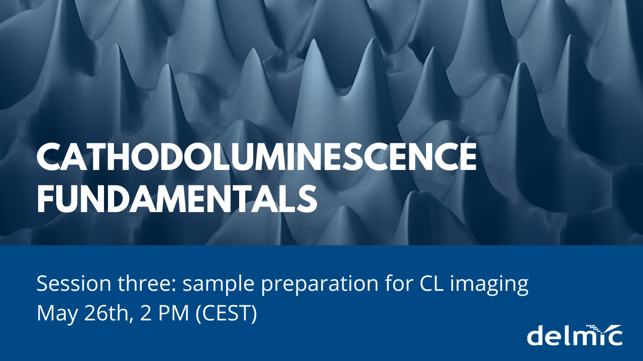 Sample preparation for cathodoluminescence imaging -CL fundamentals webinar series, 3rd session